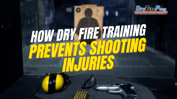 How Dry Fire Training Prevents Shooting Injuries - DryFireMag