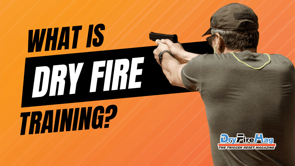 What Is Dry Fire Training and Why Should You Do It? - DryFireMag